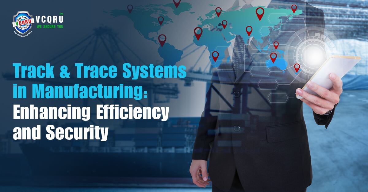 Track & Trace Systems in Manufacturing: Enhancing Efficiency and Security